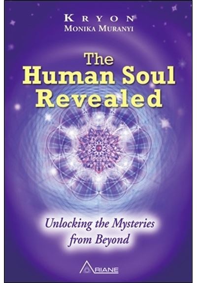 The Human Soul Revealed - Unlocking the Mysteries from Beyond Unlocking the mysteries from ...