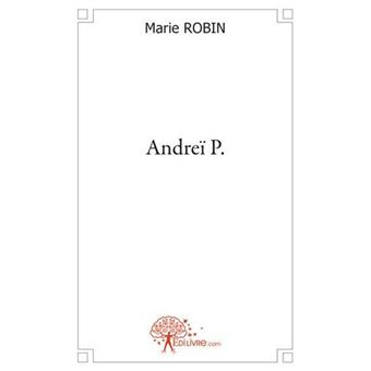 Andreï p. - broché - Marie Robin - Achat Livre | fnac