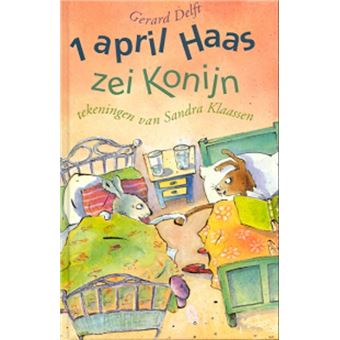 '1 april, Haas' zei Konijn - cartonné - Gerard Delft, Sandra Klaassen ...