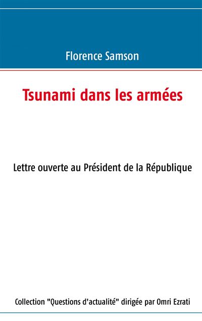 Tsunami Dans Les Armées Lettre Ouverte Au Président De La République Broché Florence Samson