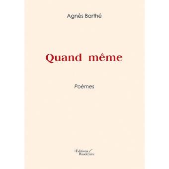 Quand meme - broché - Agnès Barthé - Achat Livre | fnac