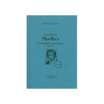 Percy Bysshe Shelley Le prophète romantique : biographie - broché ...