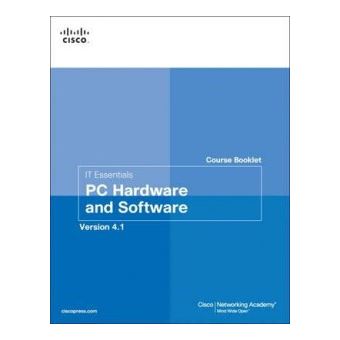 It Essentials PC Hardware and Software Course Booklet, Version 4.1 ...