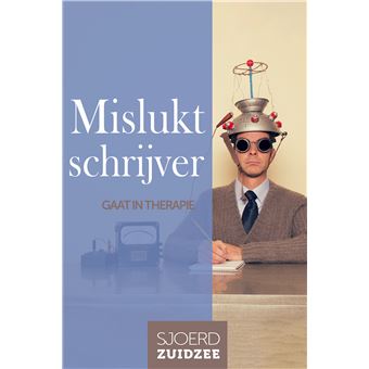 Mislukt schrijver gaat in therapie - broché - Sjoerd Zuidzee - Achat ...