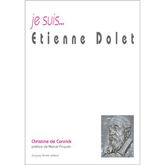Je suis...Etienne Dolet - broché - Christine De Coninck - Achat Livre ...