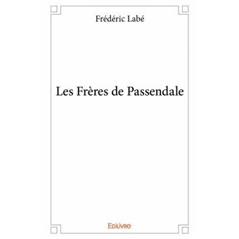 Les frères de passendale - broché - Frédéric Labé - Achat Livre | fnac