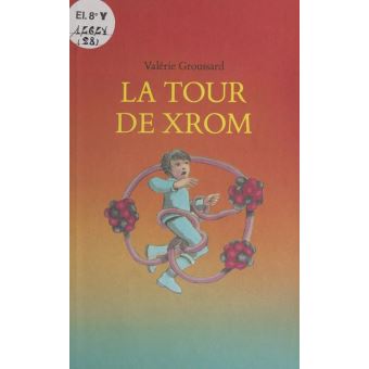 Tour de xrom (la) - Valérie Groussard - Achat Livre ou ebook | fnac