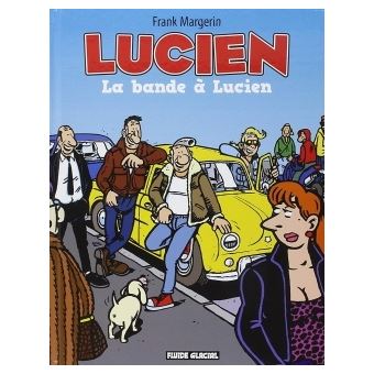 Lucien - Tome 11 - Lucien - La bande à Lucien - Frank Margerin ...