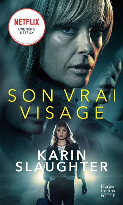 Son vrai visage Le livre qui a inspiré la série Netflix - Poche - Karin Slaughter - Achat Livre ...