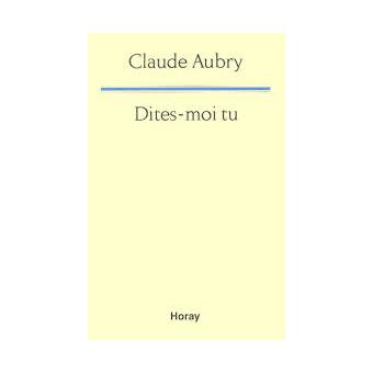 Dites-moi tu - broché - Claude Aubry - Achat Livre | fnac