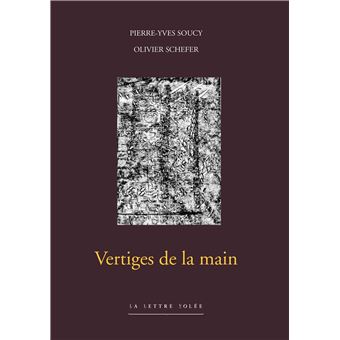 Vertiges de la main Sur quelques dessins de Pierre-Yves Soucy - broché - Olivier Schefer, Pierre ...