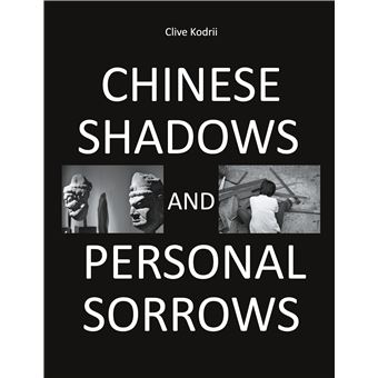 Chinese shadows and personal sorrows - broché - Clive Kodrii - Achat ...