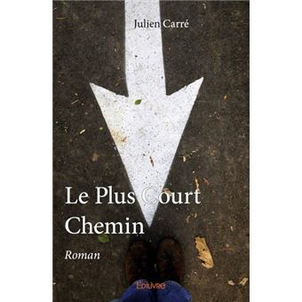 Le plus court chemin Roman - broché - Julien Carré - Achat Livre | fnac