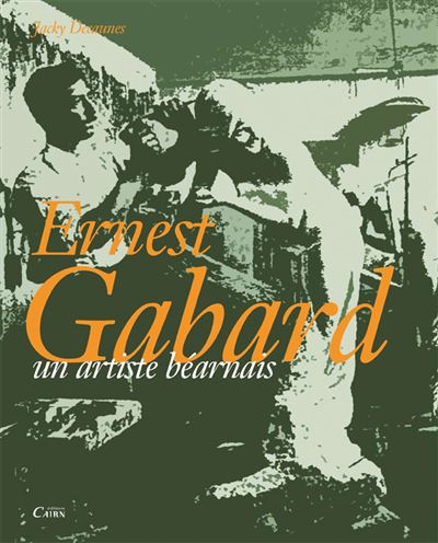 Ernest Gabard, un artiste béarnais - broché - Jacky Decaunes - Achat ...