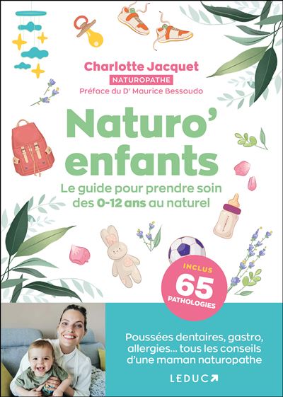 Naturo’enfants Le guide pour prendre soin des 0-12 ans au naturel ...