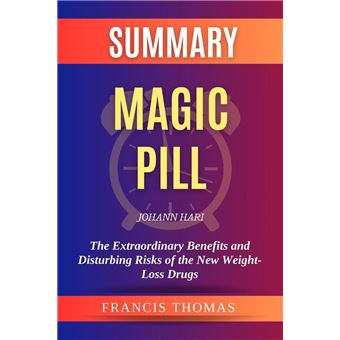 Summary of Magic Pill by Johann Hari:The Extraordinary Benefits and ...
