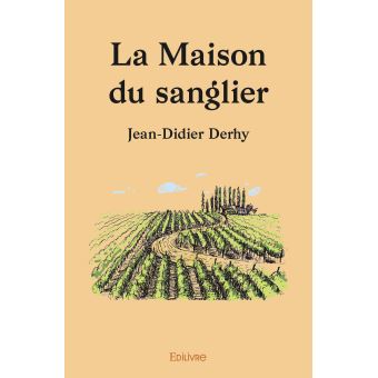 La Maison du sanglier - broché - Jean-Didier Derhy - Achat Livre | fnac