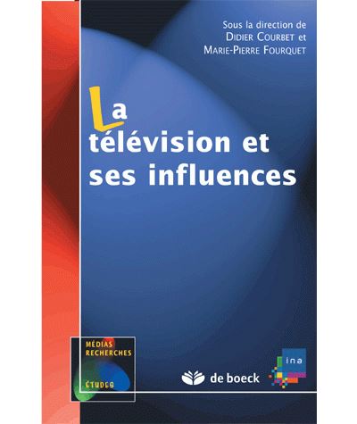 La télévision et ses influences - broché - Didier Courbet, Marie-Pierre ...