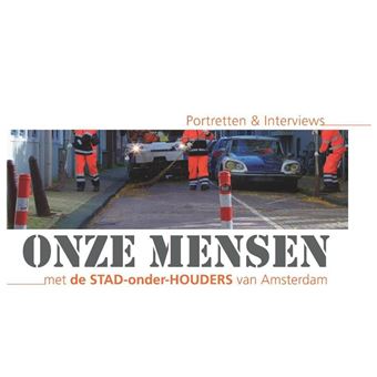 Onze mensen portretten & interviews met de stad-onder-houders van Amsterdam - broché - Frans ...