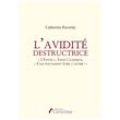 L'avidité destructrice - broché - Catherine Raverdy - Achat Livre | fnac