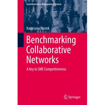 Benchmarking collaborative networks A key to SME competitiveness ...