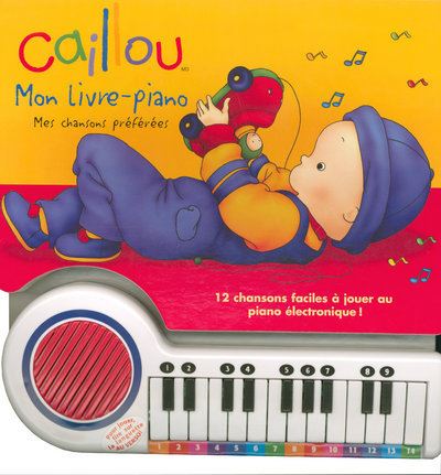 Caillou - Mon livre piano - Caillou Mon livre piano - Mes chansons ...