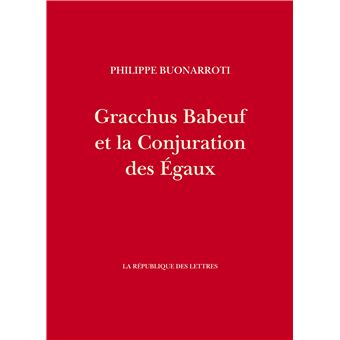 Gracchus Babeuf et la Conjuration des Égaux - broché - Philippe ...
