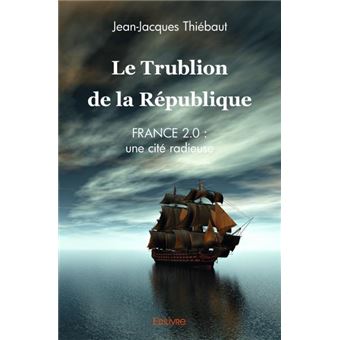 Le trublion de la république FRANCE 2.0 : une cité radieuse - broché ...