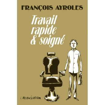 Travail rapide et soigné - cartonné - François Ayroles - Achat Livre | fnac