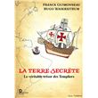 La Terre secrète Le véritable trésor des Templiers - broché - Franck ...
