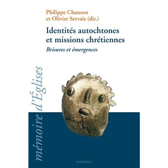 Identités autochtones et missions chrétiennes - broché - Philippe ...