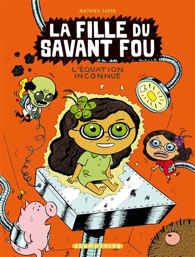 La fille du savant fou - L'Équation inconnue Tome 03 - La Fille du savant fou - Mathieu Sapin ...