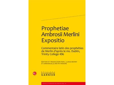 Prophetiae Ambrosii Merlini Expositio Édition et traduction d'un ...