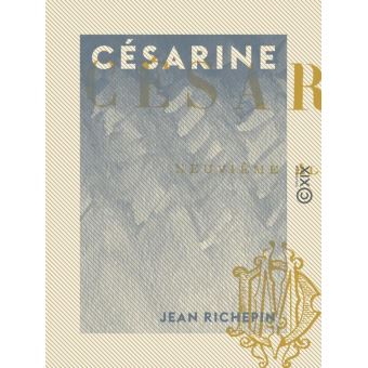 Césarine - ebook (ePub) - Jean Richepin - Achat ebook | fnac
