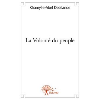 La volonté du peuple - broché - Khamylle-Abel Delalande - Achat Livre ...