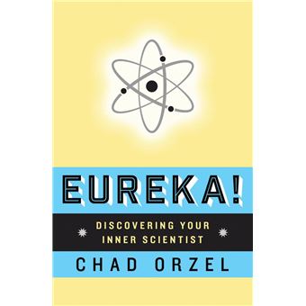 Eureka! - relié - Chad Orzel - Achat Livre ou ebook | fnac