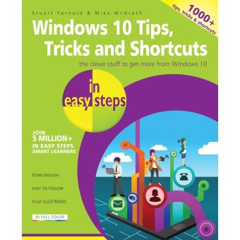 Windows 10 Tips, Tricks & Shortcuts in easy steps Over 1000 tips, tricks & shortcuts - ebook ...