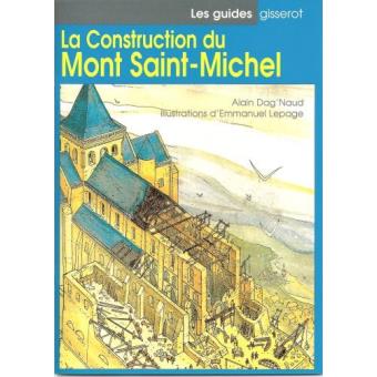 La Construction du Mont-Saint-Michel - Emmanuel Lepage, Alain Dag'Naud ...