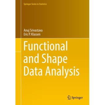 Functional and shape data analysis - relié - Anuj Srivastava - Achat Livre ou ebook | fnac