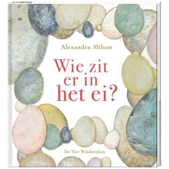 Wie zit er in het ei? - cartonné - Alexandra Milton, Alexandra Milton ...
