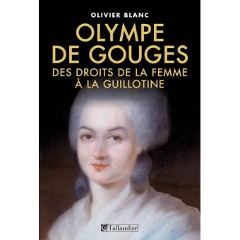 Olympe de Gouges Des droits de la femme à la guillotine - broché ...