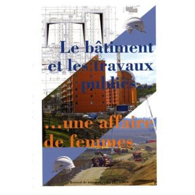 Le bâtiment et les travaux publics, une histoire de femmes - broché - Collectif - Achat Livre | fnac