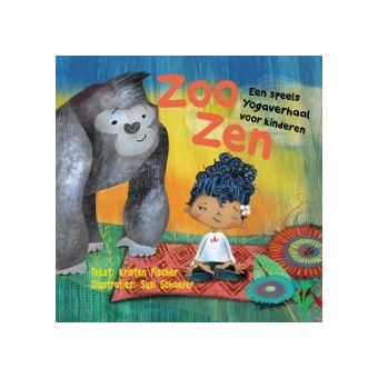 Zoo Zen Een yogaboek voor kinderen - cartonné - Kristen Fischer, Susi ...