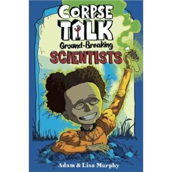 CORPSE TALK - GROUND-BREAKING SCIENTISTS - broché - Adam Murphy - Achat ...
