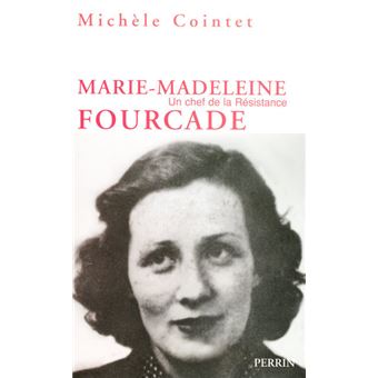 Marie-Madeleine Fourcade un chef de la Résistance - broché - Michèle ...