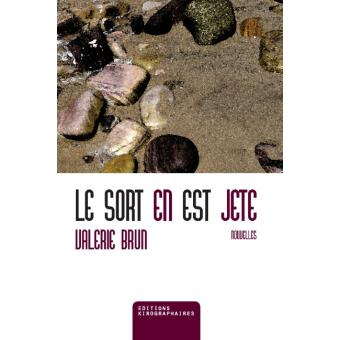 Le sort en est jeté - broché - Valérie Brun - Achat Livre | fnac