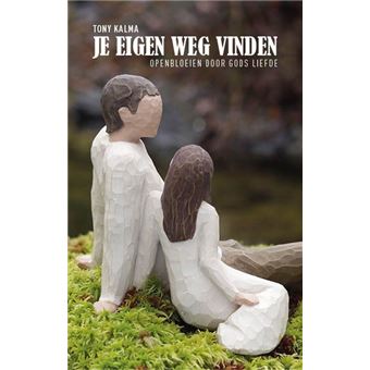 Je eigen weg vinden Openbloeien door Gods liefde - broché - Tony Kalma ...