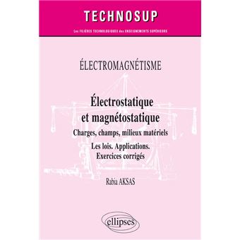 ÉLECTROMAGNÉTISME - Électrostatique et magnétostatique - Charges ...