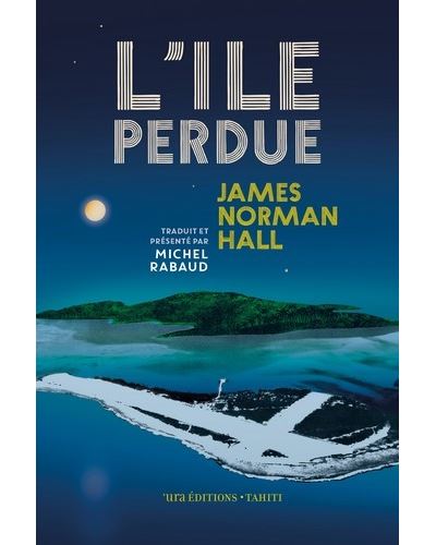 L'île perdue Traduit par Michel Rabaud - broché - James Norman Hall ...