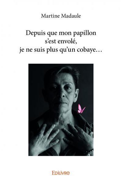 Depuis que mon papillon s'est envolé, je ne suis plus qu'un cobaye ...